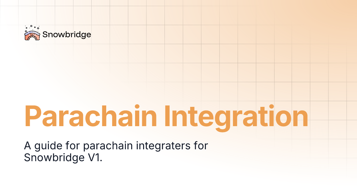 Parachain Integration | Snowbridge