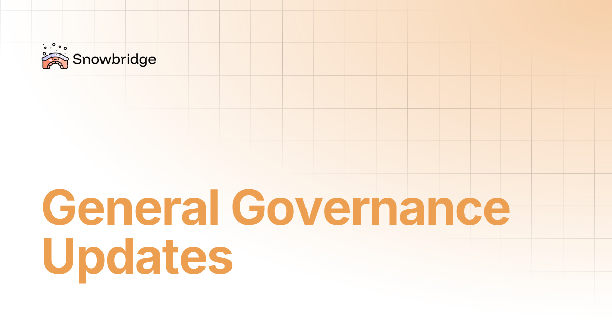 General Governance Updates | Snowbridge